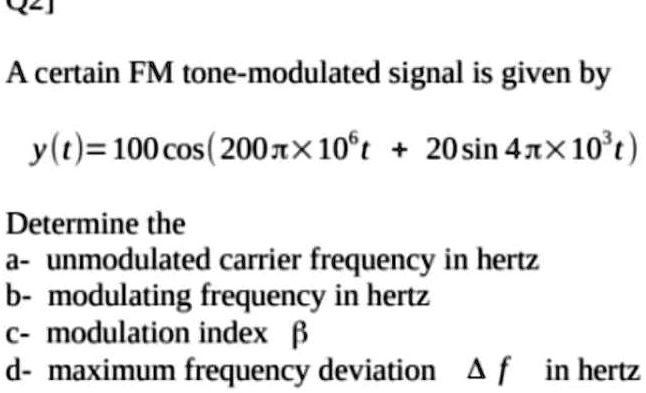 SOLVED: A certain FM tone-modulated signal is given by y = 100cos(200Ï ...