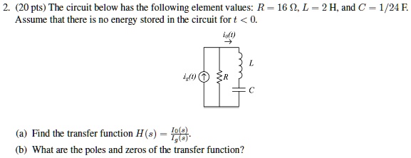 VIDEO solution: 2. (20 pts) The circuit below has the following element values: R = 16 , L = 2 H ...