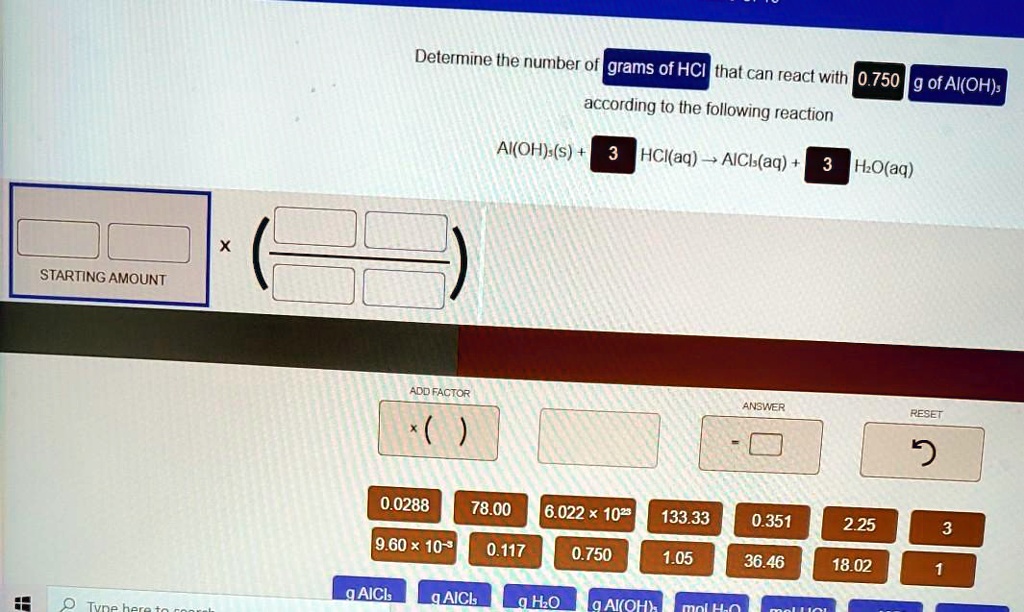 SOLVED: Determine the number or grams of HCI that = can react with [0.750 of AI(OH)s according ...