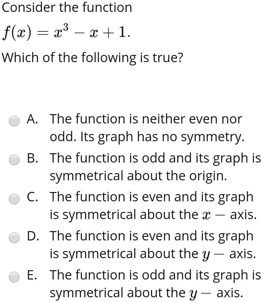 SOLVED: Consider the function f(a) 24 5 x + 1. Which of the following is true? A The function is ...