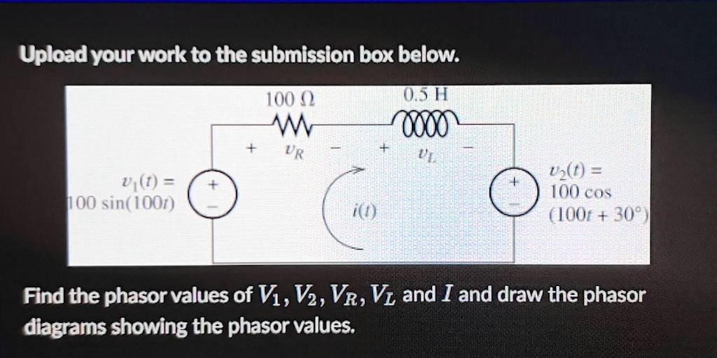 SOLVED: Find the phasor values of V1, V2, Vr, Vl, and I and draw the phasor diagrams showing the ...