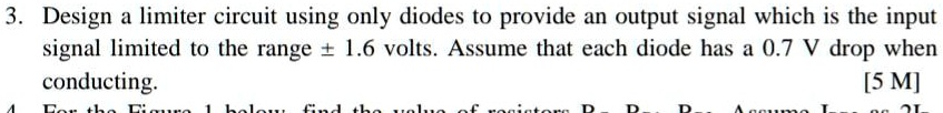 SOLVED: 3. Design a limiter circuit using only diodes to provide an output signal which is the ...