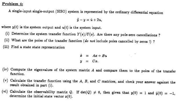 Solved Problem 4 A Single Input Single Output Siso System Is Represented By The Ordinary
