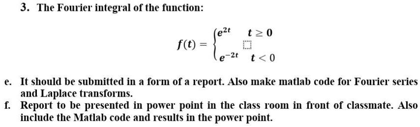 SOLVED: 3. The Fourier integral of the function: ezt t 2 0 0 e-Zt t