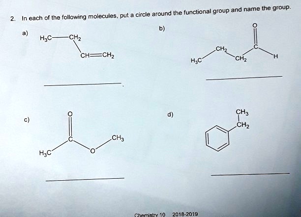 2. In each of the following molecules, put a circle around the functional group and name the ...
