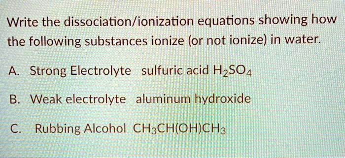 Solved Write The Dissociation Ionization Equations Showing How The
