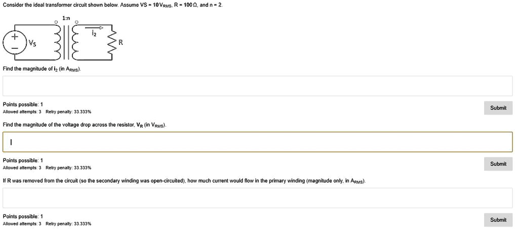 Consider the ideal transformer circuit shown below. Assume VS = 10VRMS, R = 100Ω, and n = 2 ...