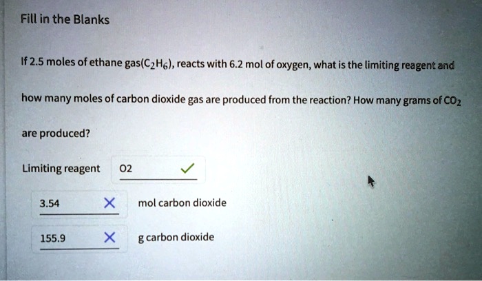 SOLVED: Fill in the Blanks If2.5 moles of ethane gas(CHc), reacts with ...