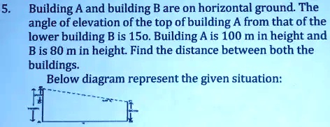 5. Building A and building B are on horizontal ground. The...