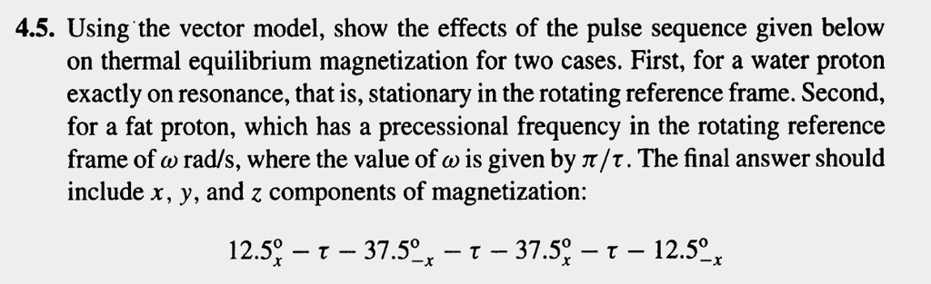45 using the vector model show the effects of the pulse sequence given ...