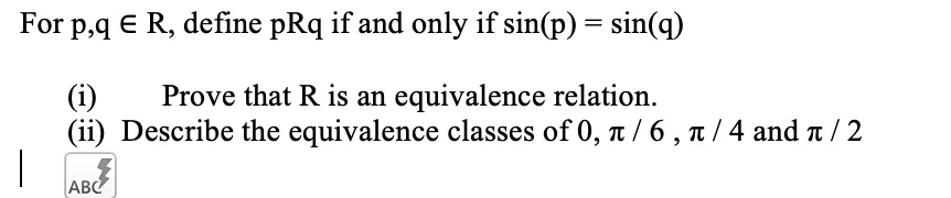 for pq r define prq if and only if sinp sinq prove that r is an equivalence relation describe ...