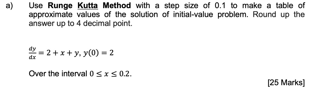 SOLVED: Use the Runge-Kutta Method with a step size of 0.1 to create a table of approximate ...