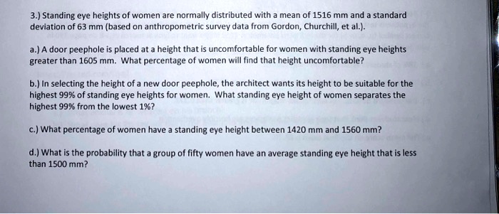 3.) Standing eye heights of women are normally distributed with a mean ...