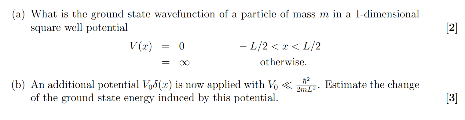 (a) What is the ground state wavefunction of a particle of mass m in a 1-dimensional square well ...