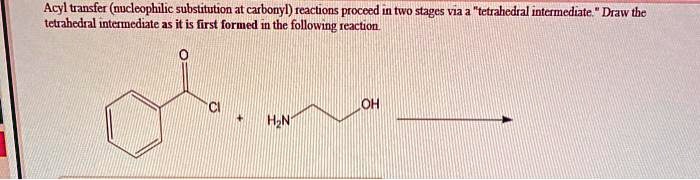 acyl transfer nucleophilic substitution at carbonyl reactions proceed ...