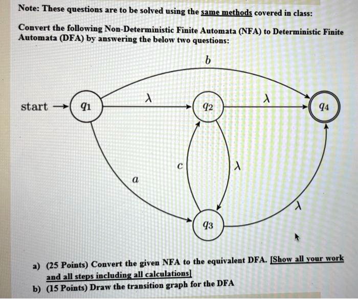 SOLVED: Note: These questions are to be solved using the same methods covered in class. Convert ...