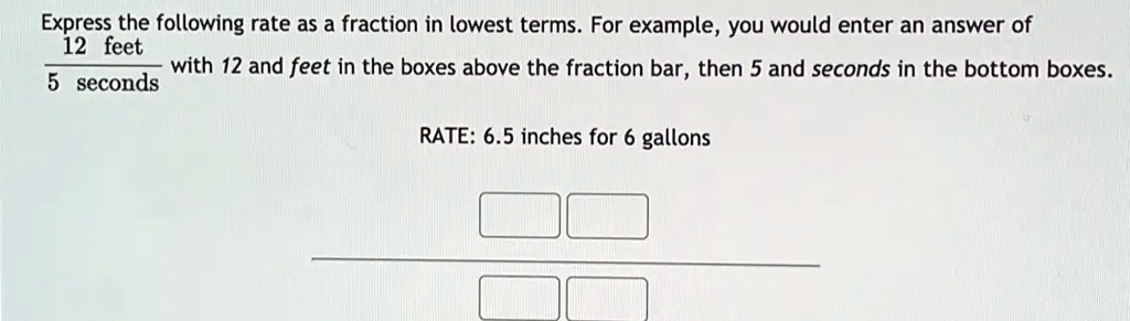 SOLVED: Express the following rate as a fraction in lowest terms. For ...