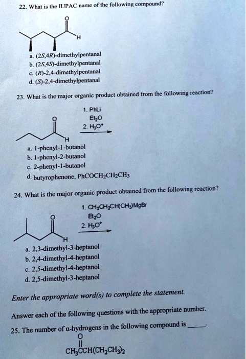 SOLVED: 22. What is the IUPAC name of the following compound? (2S,4R)-dimethylpentanal (2S,4S ...
