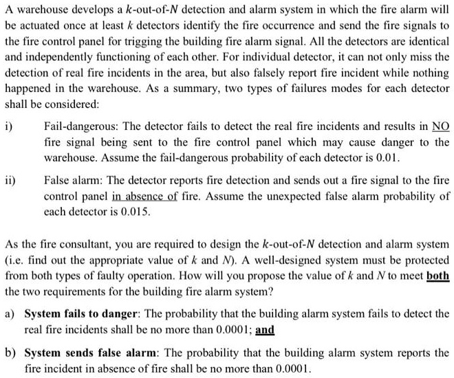 SOLVED: A warehouse develops a k-out-of-N detection and alarm system in ...