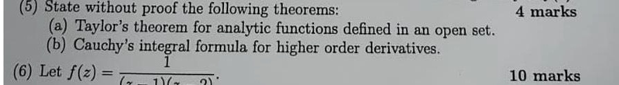 (5) State without proof the following theorems: (a) Taylor's theorem for analytic functions ...