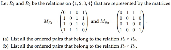 SOLVED: Let R1 and R2 be the relations on 1,2,3,4 that are represented ...