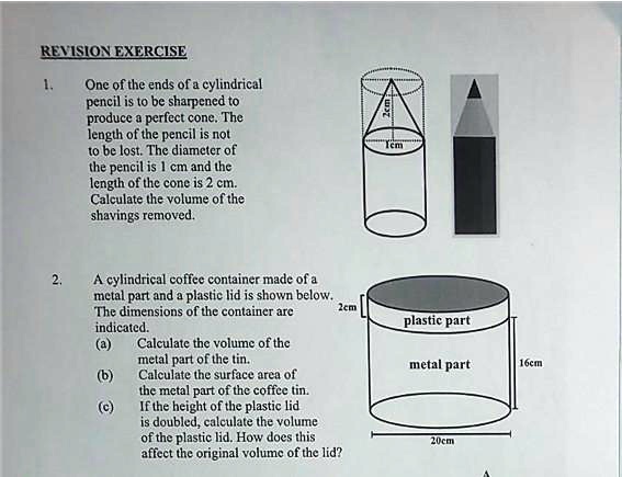 REVISION EXERCISE 1. One of the ends of a cylindrical pencil is to be ...