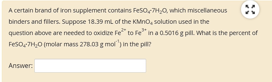 SOLVED: A certain brand of iron supplement contains FeSO4 Â· 7H2O ...