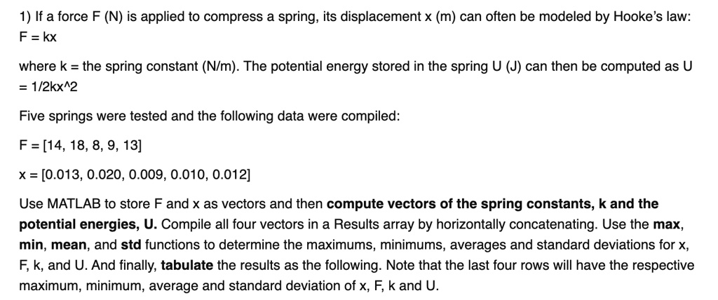 SOLVED: 1 If a force F(N is applied to compress a spring,its ...