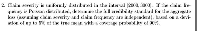 SOLVED: Claim severity is uiformly distributed in the interval [2000 ...