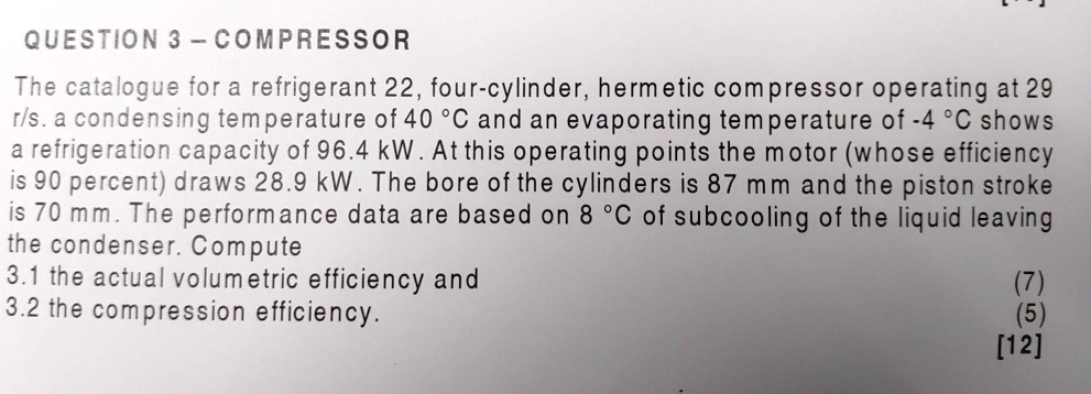 SOLVED: QUESTION 3: COMPRESSOR The catalogue for a refrigerant 22, four ...