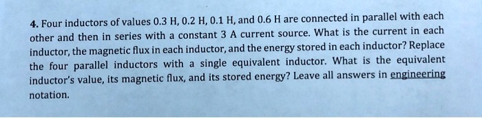 SOLVED: Four inductors of values 0.3 H, 0.2 H, 0.1 H, and 0.6 H are connected in parallel with ...