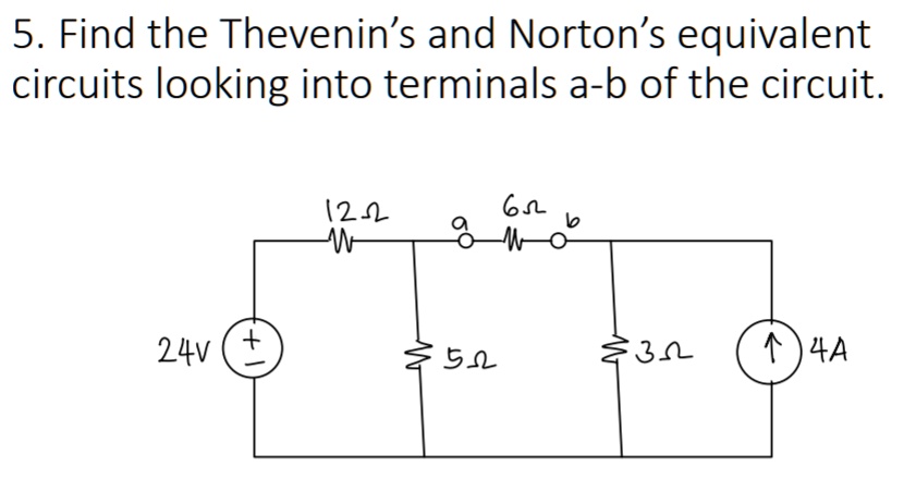 SOLVED: Find the Thevenin's and Norton's equivalent circuits looking into terminals a-b of the ...