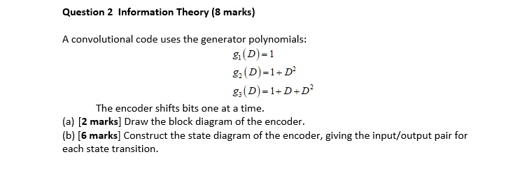 SOLVED: Question 2 Information Theory(8 marks A convolutional code uses the generator ...