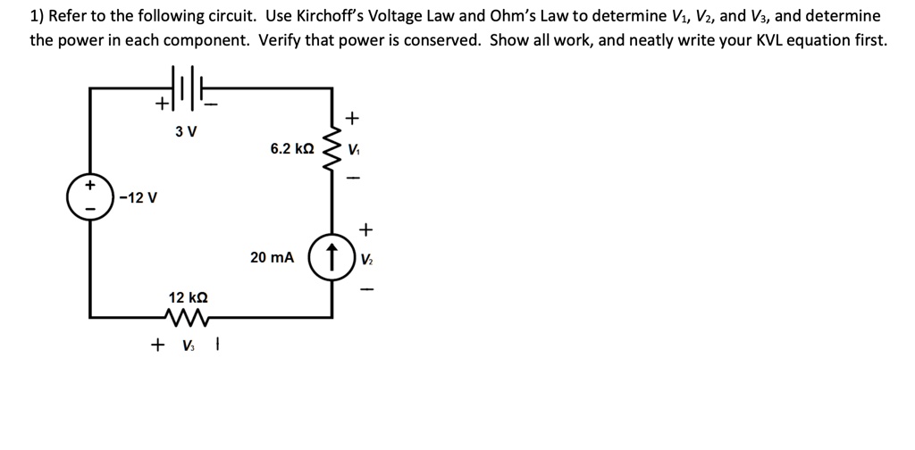 1) Refer to the following circuit. Use Kirchoff's Voltage Law and Ohm's Law to determine V1, V2 ...