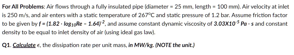SOLVED: Q2. Calculate the Reynolds number at the inlet. Q3. Calculate ...