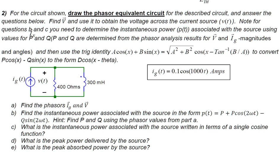 SOLVED: HI 2) For the circuit shown, draw the phasor eguivalent circuit for the described ...