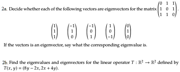 SOLVED: Decide whether each of the following vectors are eigenvectors ...