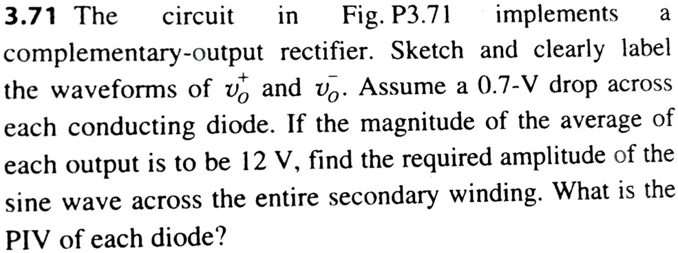 SOLVED: 3.71 The circuit in Fig. P3.71 implements a complementary-output rectifier. Sketch and ...