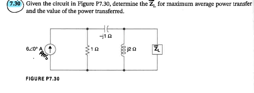 7.30) Given the circuit in Figure P7.30, determine the ZL for maximum ...