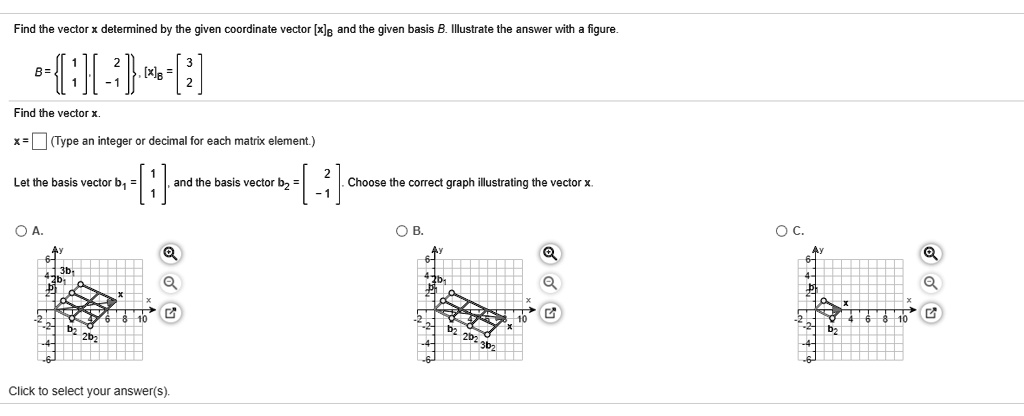 SOLVED: Find the vector = detemined by the given coordinate vector [xJe ...