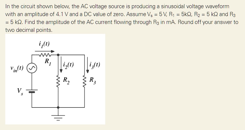 SOLVED: In the circuit shown below, the AC voltage source is producing a sinusoidal voltage ...