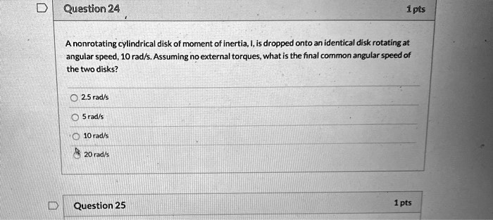 SOLVED: Question 24 A non-rotating cylindrical disk of moment of ...