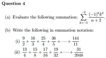 SOLVED: Question (-1)*k2 n +2 Evaluate the following summation: Write the following in summation ...