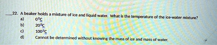 SOLVED: A beaker holds mixture of ice and liquid water: What is the 0"c ...