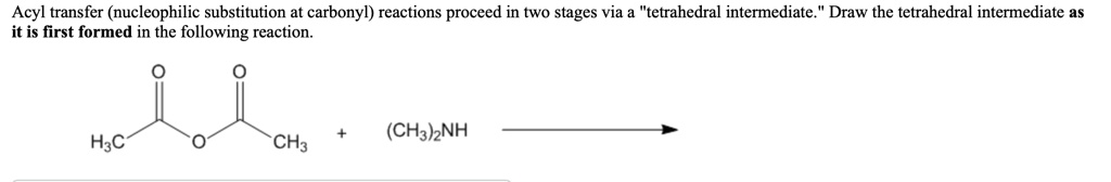 SOLVED: Acyl transfer (nucleophilic substitution at carbonyl) reactions ...