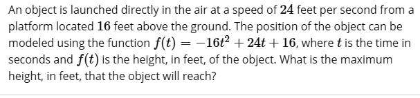 An object is launched directly into the air at a speed of 24 feet per ...