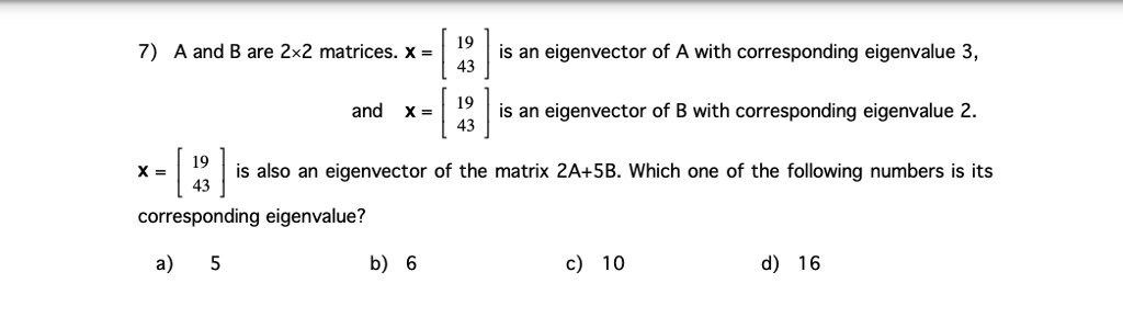 Solved Multiple Choice 7 A And B Are 2x2 Matrices X Is An Eigenvector Of A With Corresponding