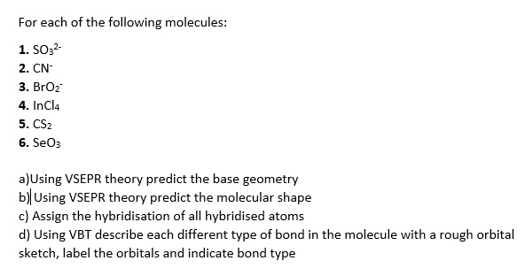 for each of the following molecules 1 soz 2 cn broz 4 incl4 csz seoz ausing vsepr theory predict ...