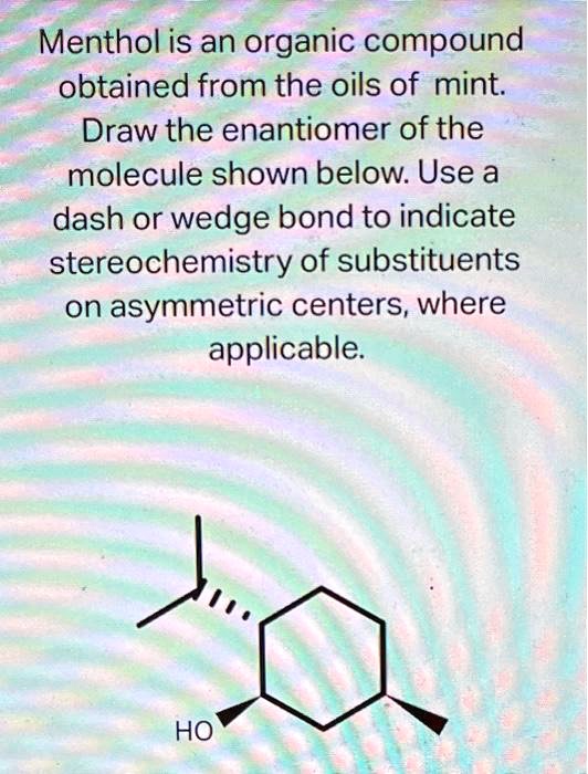 Menthol is an organic compound obtained from the oils of...
