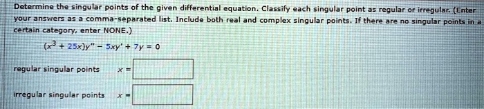 Determine the singular points of the given differential equation. Classify each singular point ...